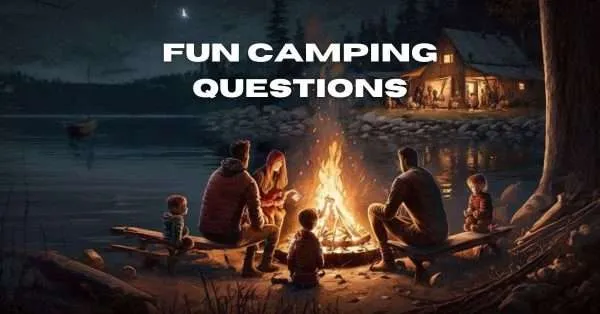 Fun Camping Questions: Make Your Adventure Unforgettable! 2025 | Agile ...